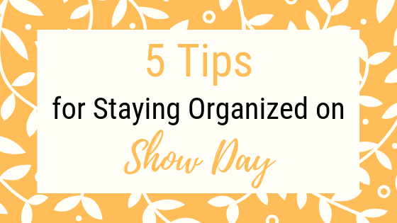 5 Tips for Staying Organized on Show Day - Show Ring Outfitters