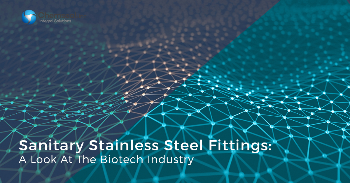 Sanitary Stainless Steel Fittings: A Look At The Biotech Industry ...