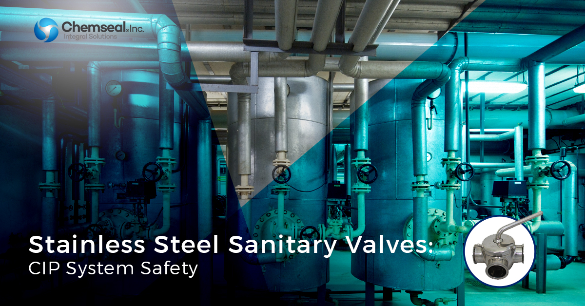 Stainless Steel Sanitary Valves: CIP System Safety - chemsealinc
