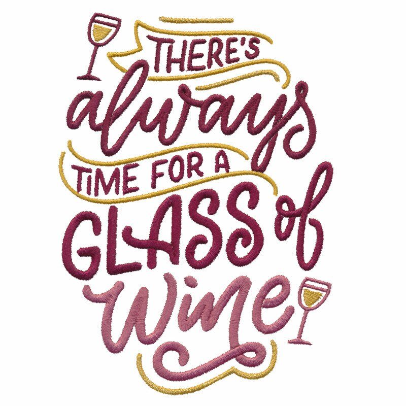 There's Always Time For A Glass Of Wine