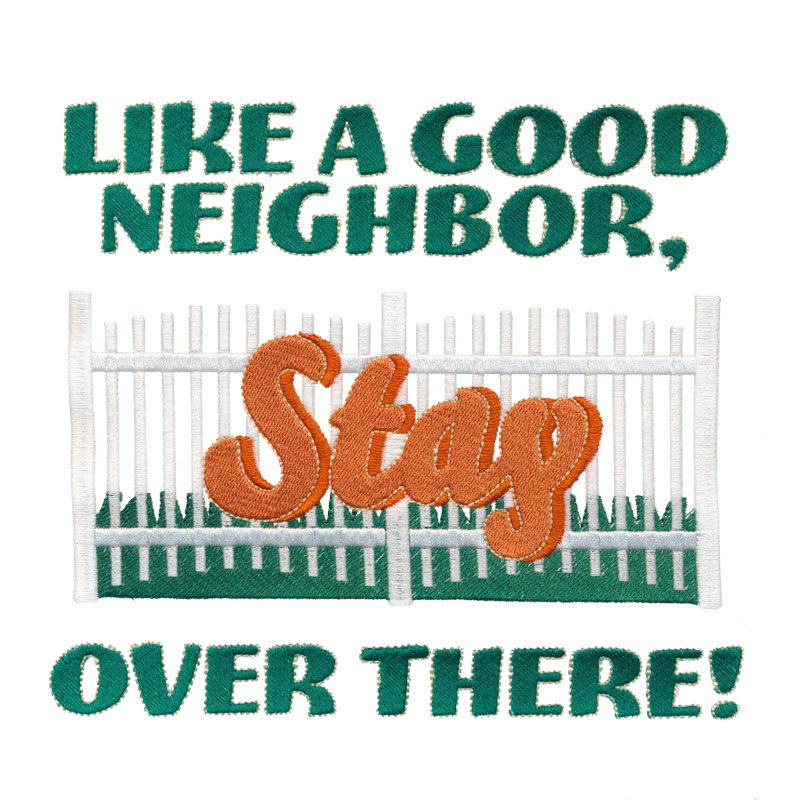 Like a Good Neighbor Stay Over There