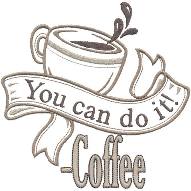 You can do it! -Coffee
