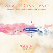 What Is Shaktipat? | Mark Griffin on Kundalini Awakening and Divine Grace