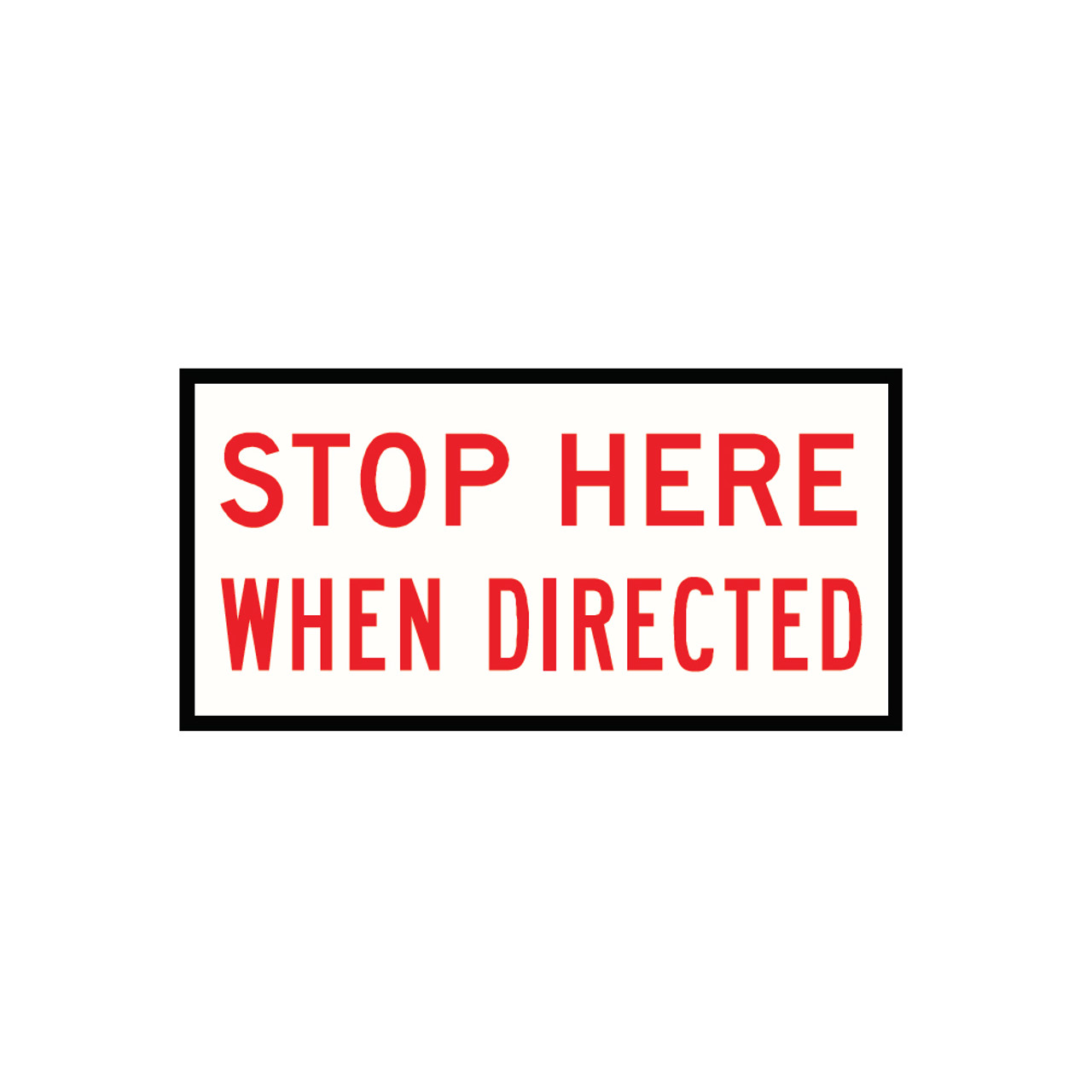 Stop Here When Directed - Sign (1200mmx600mm) - Corflute - Safety Xpress