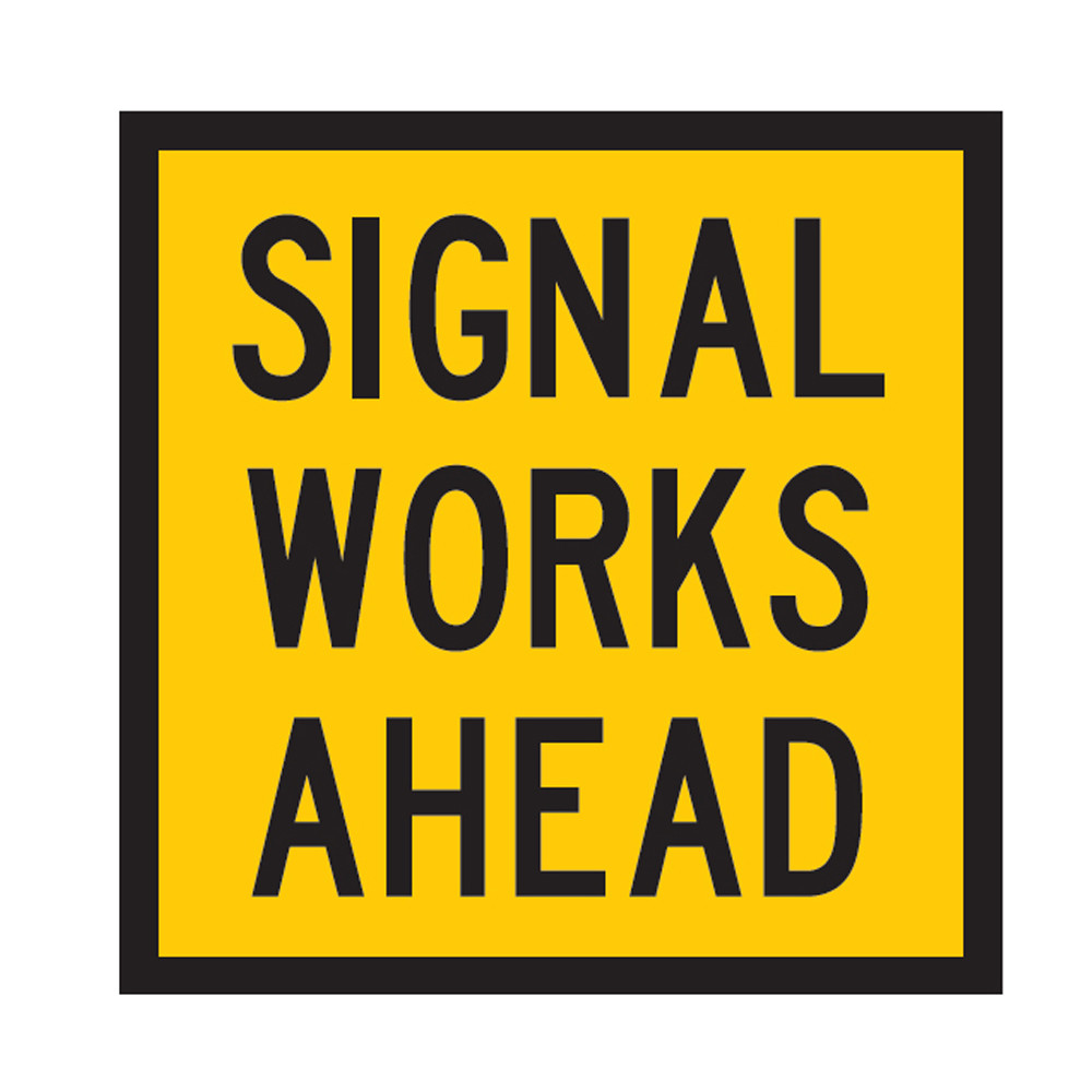 Signals Works Ahead Sign - Corflute - (600mm x 600mm) - Safety Xpress