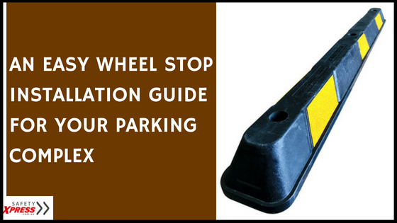 An Easy Wheel Stop Installation Guide for Your Parking Complex - Safety ...