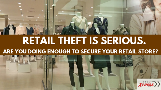Retail Theft Is Serious. Are You Doing Enough to Secure Your Retail ...