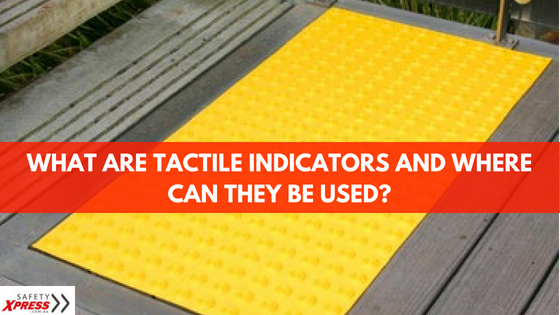 What Are Tactile Indicators and Where Can They Be Used? - Safety Xpress
