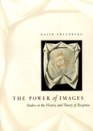 David Freedberg / The Power of Images: Studies in the History and ...
