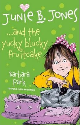 Barbara Park / Junie B. Jones... and the Yucky Blucky Fruitcake ...