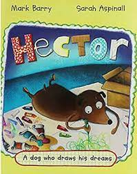 Mark Barry / Hector: A Dog Who Draws His Dreams (Children's Picture ...