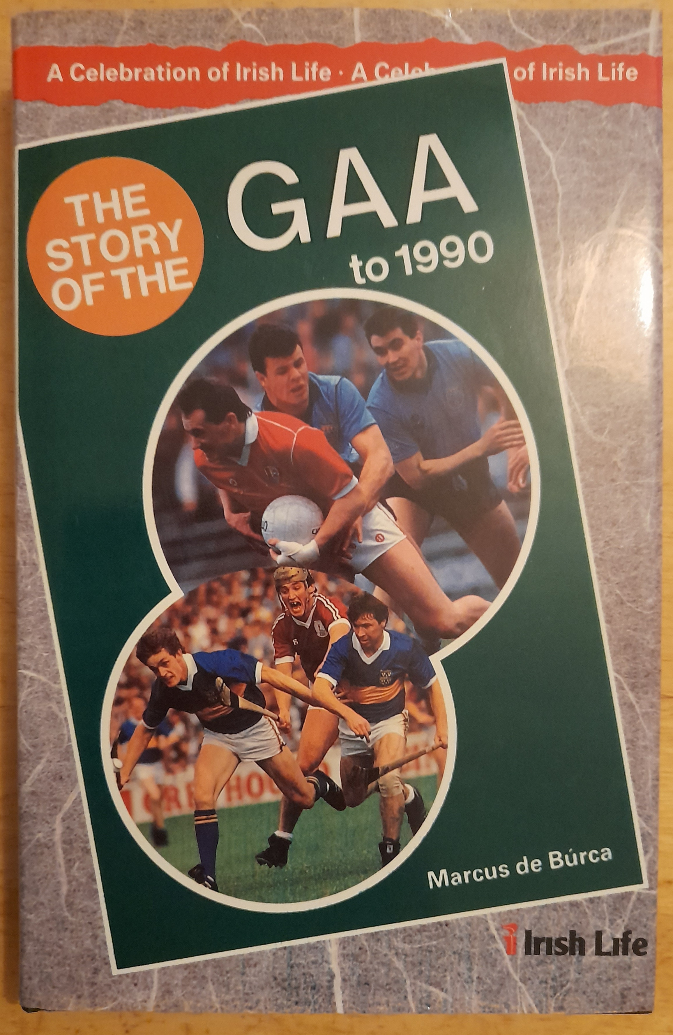 Marcus de Búrca - The Story of the GAA to 1990 - HB ( Irish Life Series ...
