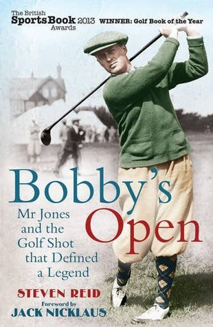 Jack Nicklaus / Bobby's Open : Mr. Jones and the Golf Shot That Defined ...