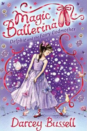 Darcey Bussell / Magic Ballerina: Delphie and the Fairy Godmother ...