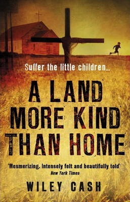 Wiley Cash / A Land More Kind Than Home - TheBookshop.ie