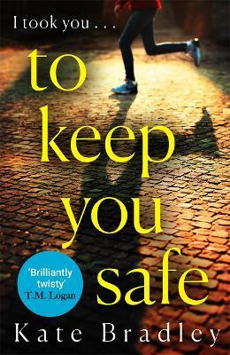 Kate Bradley / To Keep You Safe - TheBookshop.ie