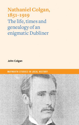 John Colgan - Nathaniel Colgan 1851-1919 : The Life, Times and ...