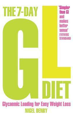 Nigel Denby / The 7-Day GL Diet: Glycaemic Loading for Easy Weight Loss ...