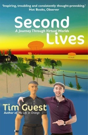 Tim Guest / Second Lives - A Journey Through Virtual Worlds ...
