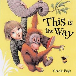 Charles Fuge / This is the Way (Children's Picture Book) - TheBookshop.ie