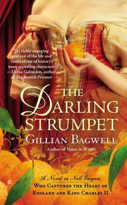 Gillian Bagwell / The Darling Strumpet: A Novel of Nell Gwynn, Who ...