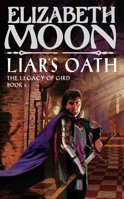 Elizabeth Moon / The Legacy of Gird #2 Liar's Oath - TheBookshop.ie