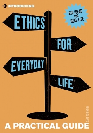 Dave Robinson / Introducing Ethics for Everyday Life: A Practical Guide - TheBookshop.ie