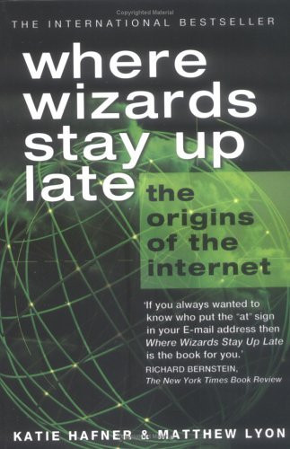 Katie Hafner, Matthew Lyon / Where Wizards Stay Up Late: The Origins of ...