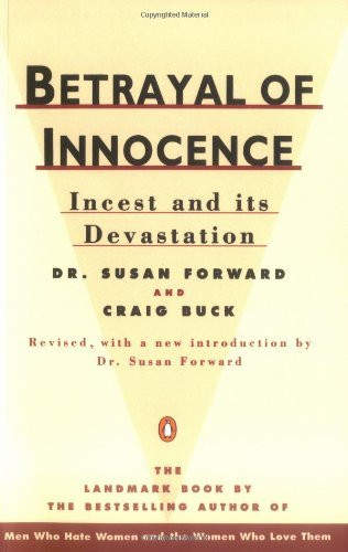 Susan Forward, Craig Buck / Betrayal of Innocence: Incest and Its ...