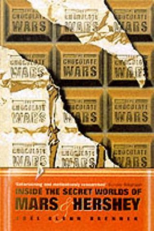 Brenner Joel Glenn / The Chocolate Wars: Inside the Secret Worlds of ...