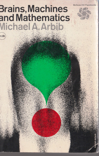 Michael A. Arbib / Brains, Machines and Mathematics (Exact Copy ...