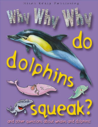 Carly Blake / Why Why Why Do Dolphins Squeak (Children's Coffee Table ...