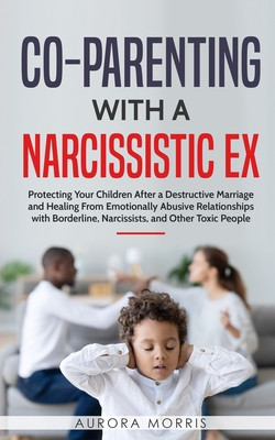 Aurora Morris / Co-Parenting with a Narcissistic Ex - TheBookshop.ie