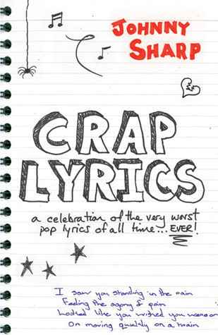 Johnny Sharp / Crap Lyrics: A celebration of the very worst pop lyrics ...