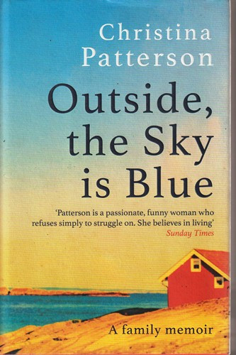 Christina Patterson / Outside, the Sky is Blue - A Family Memoir ...