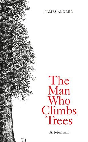 James Aldred / The Man Who Climbs Trees (Hardback) - TheBookshop.ie
