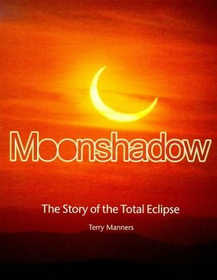 Terry Manners / Moonshadow: The Story of the Total Eclipse (Coffee ...
