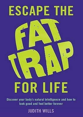 Judith Wills / Escape Fat Trap for Life (Coffee Table Book ...