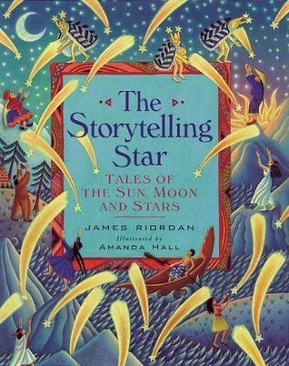 James Riordan / The Storytelling Star: Tales of the Sun, Moon and Stars ...