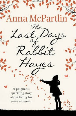 Anna McPartlin / The Last Days of Rabbit Hayes - TheBookshop.ie
