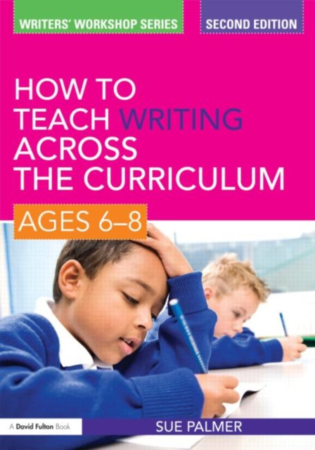 How to Teach Writing Across the Curriculum: Ages 6-8 - The Times Bookshop
