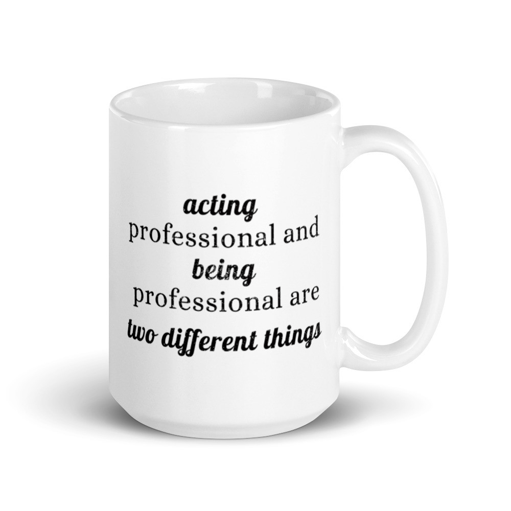 Acting / Being Professional Mug - Meach's Military Memorabilia & More