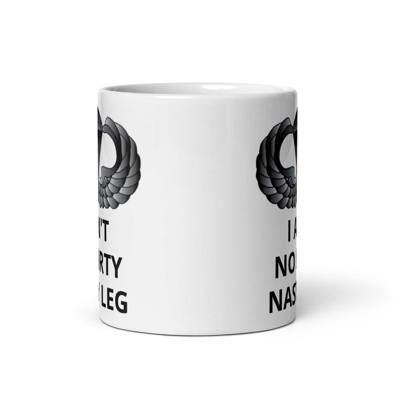 I Ain't No Dirty Nasty Leg (Airborne) White glossy mug - Meach's ...