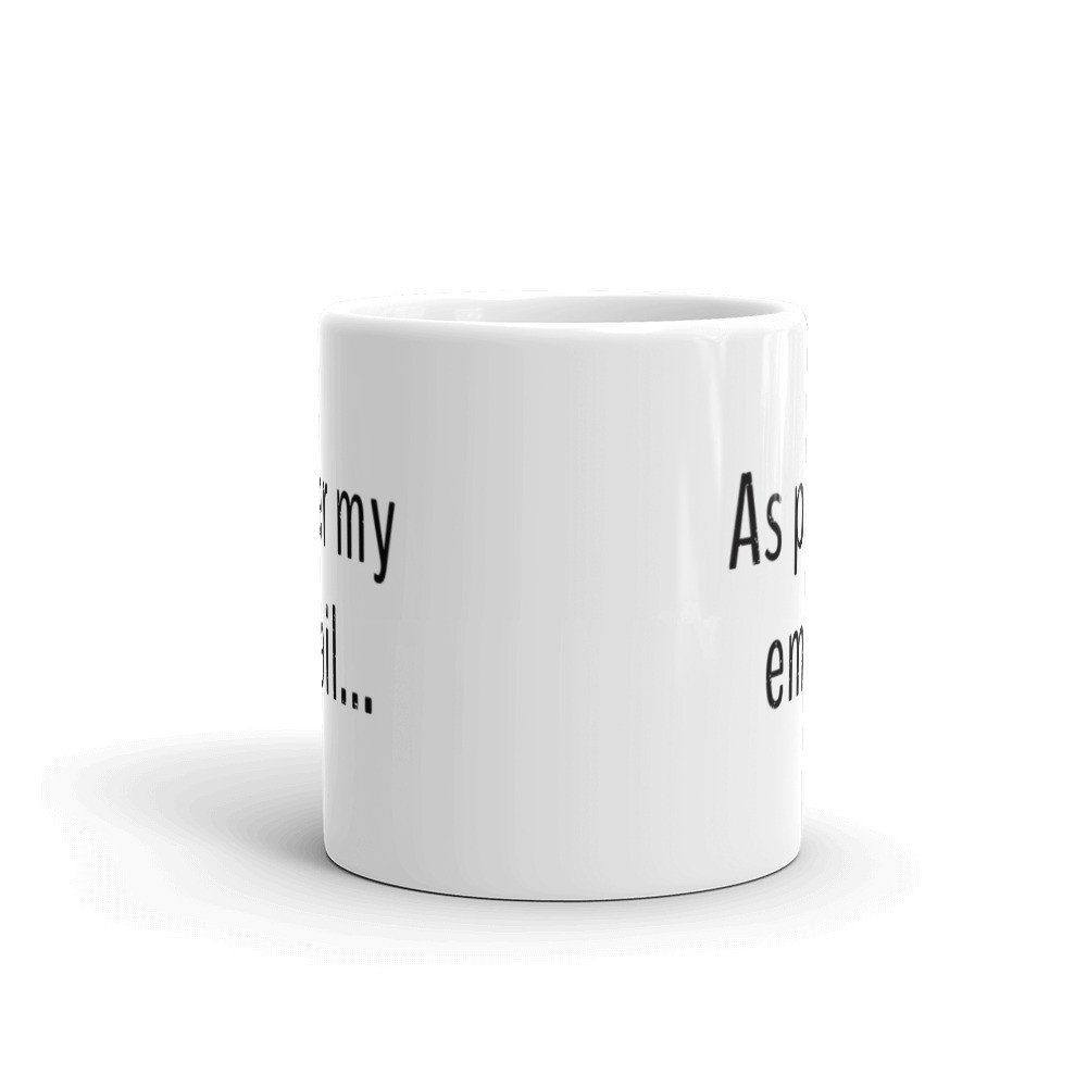 As Per My Email...Mug - Meach's Military Memorabilia & More