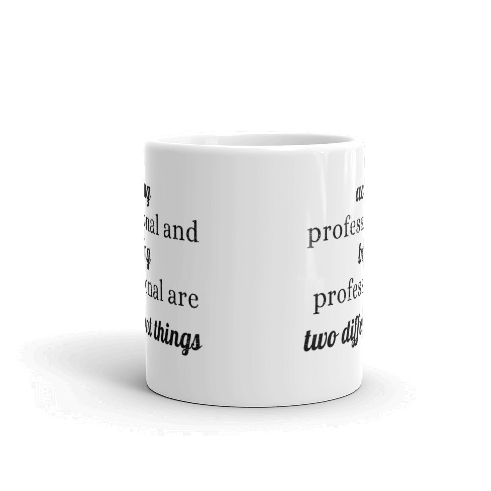 Acting / Being Professional Mug - Meach's Military Memorabilia & More