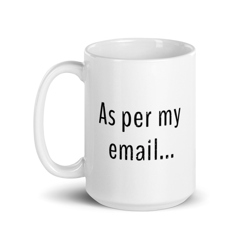 As Per My Email...Mug - Meach's Military Memorabilia & More