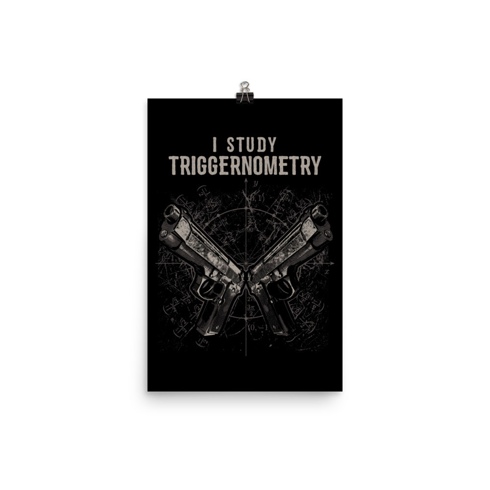I Study Triggernometry (Option 3) Poster - Meach's Military Memorabilia ...