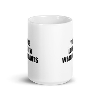 You're Lucky I'm Wearing Pants Mug - Meach's Military Memorabilia & More