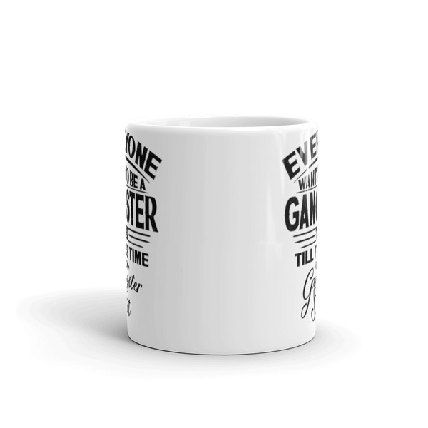 Everyone Wants to be a Gangster White glossy mug - Meach's Military ...