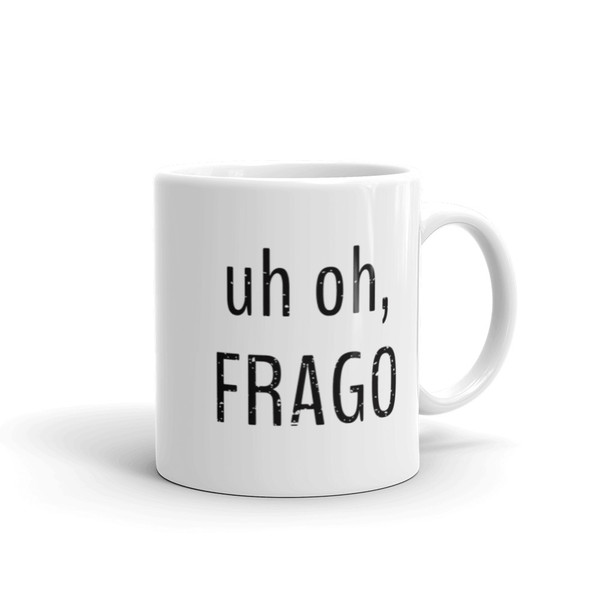 Uh Oh FRAGO Mug - Meach's Military Memorabilia & More